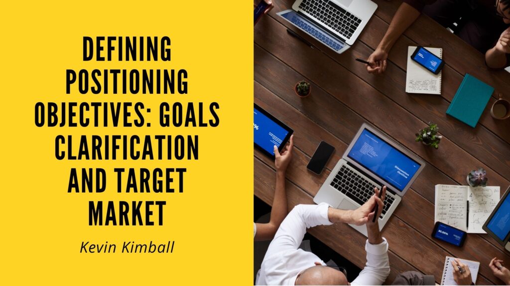 Defining Positioning Objectives: Goals Clarification And Target Market ...